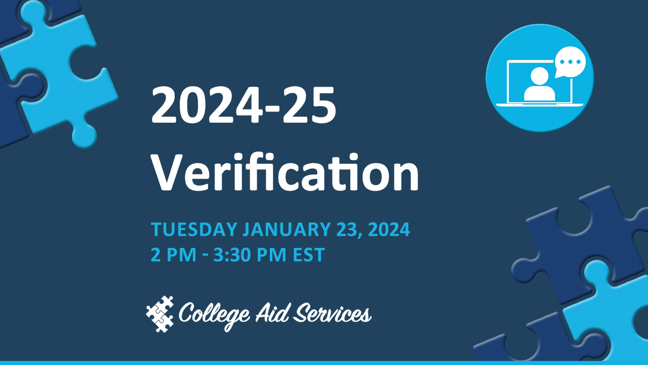 2024-25 Verification Webinar (Recording) | College Aid Services