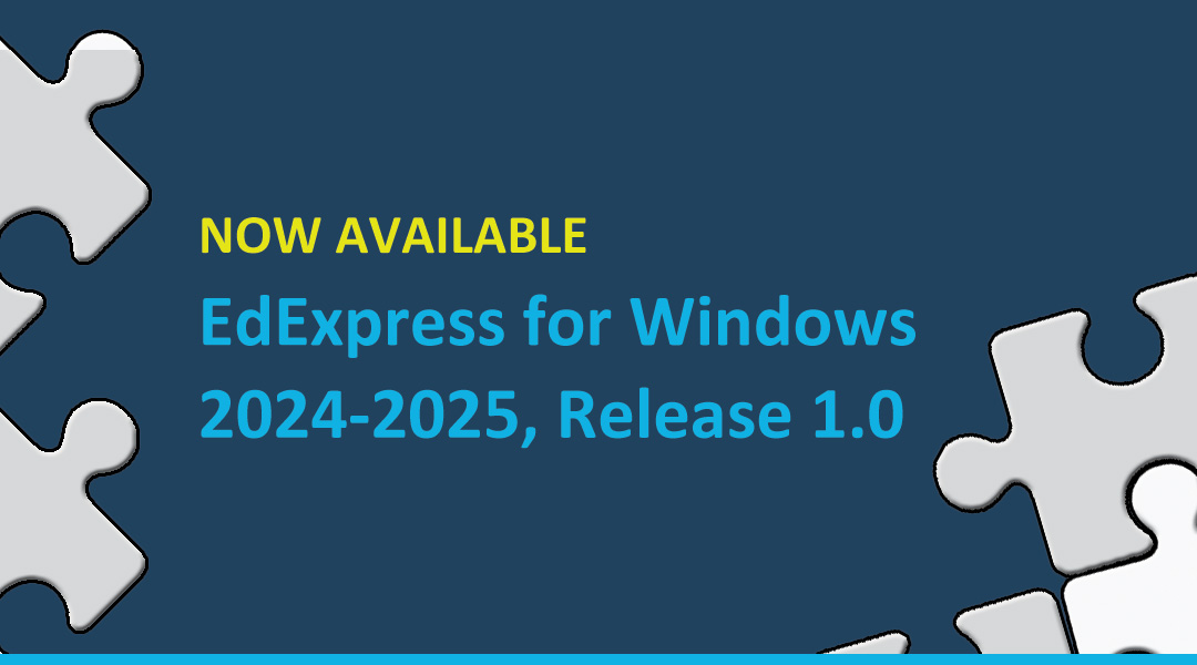 EdExpress, Release 1.0 Brings Streamlined Interface to Window 2024-25 ...
