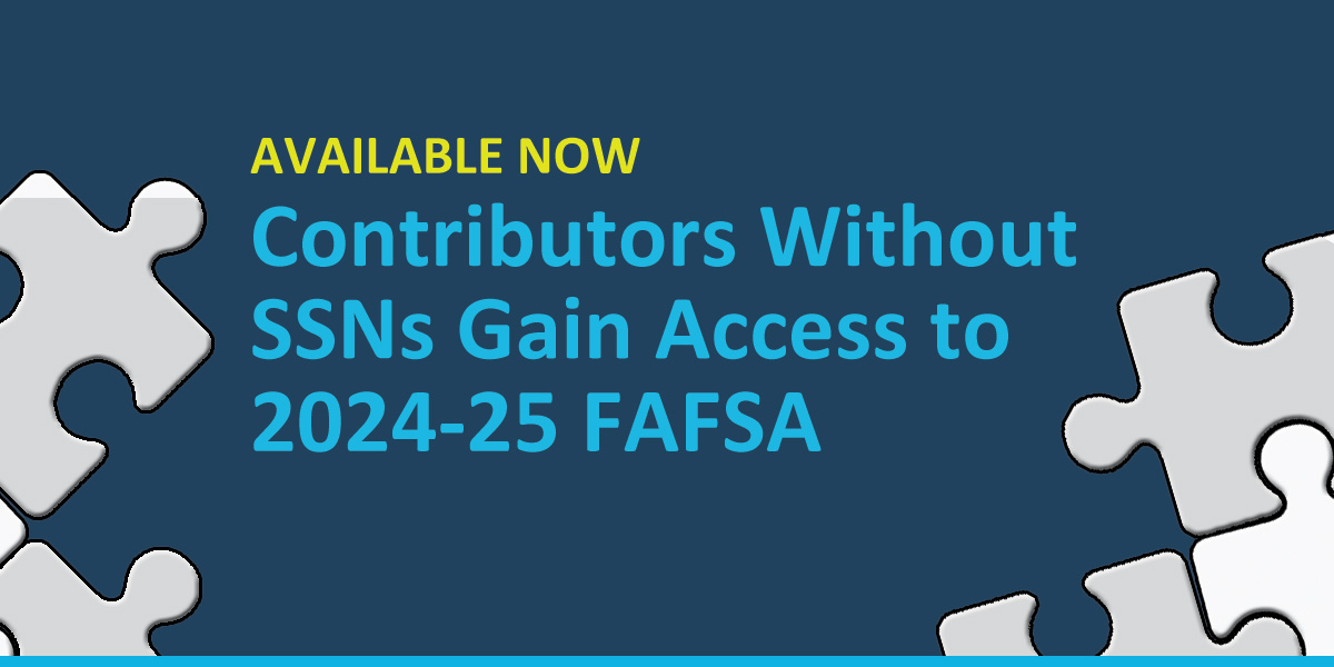 Contributors Without SSNs Gain FAFSA Access, Webinar Training Scheduled for May 3 | College Aid ...