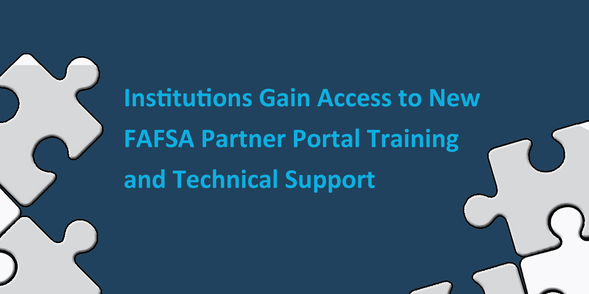 Institutions Gain Access to New FAFSA Partner Portal Training and Technical Support | College ...