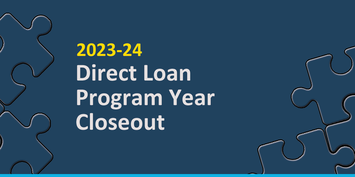 Additional Guidance for the 2023–24 Direct Loan Program Year Closeout ...