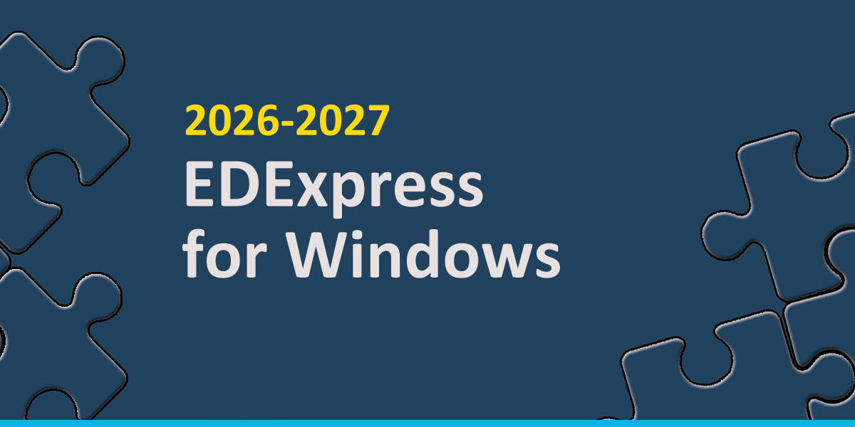EDExpress for Windows 2026–27 Packaging Technical Reference | College ...