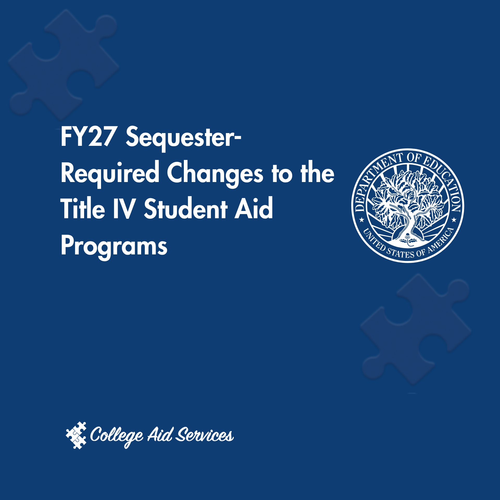 FY27 Sequester-Required Changes to the Title IV Student Aid Programs ...