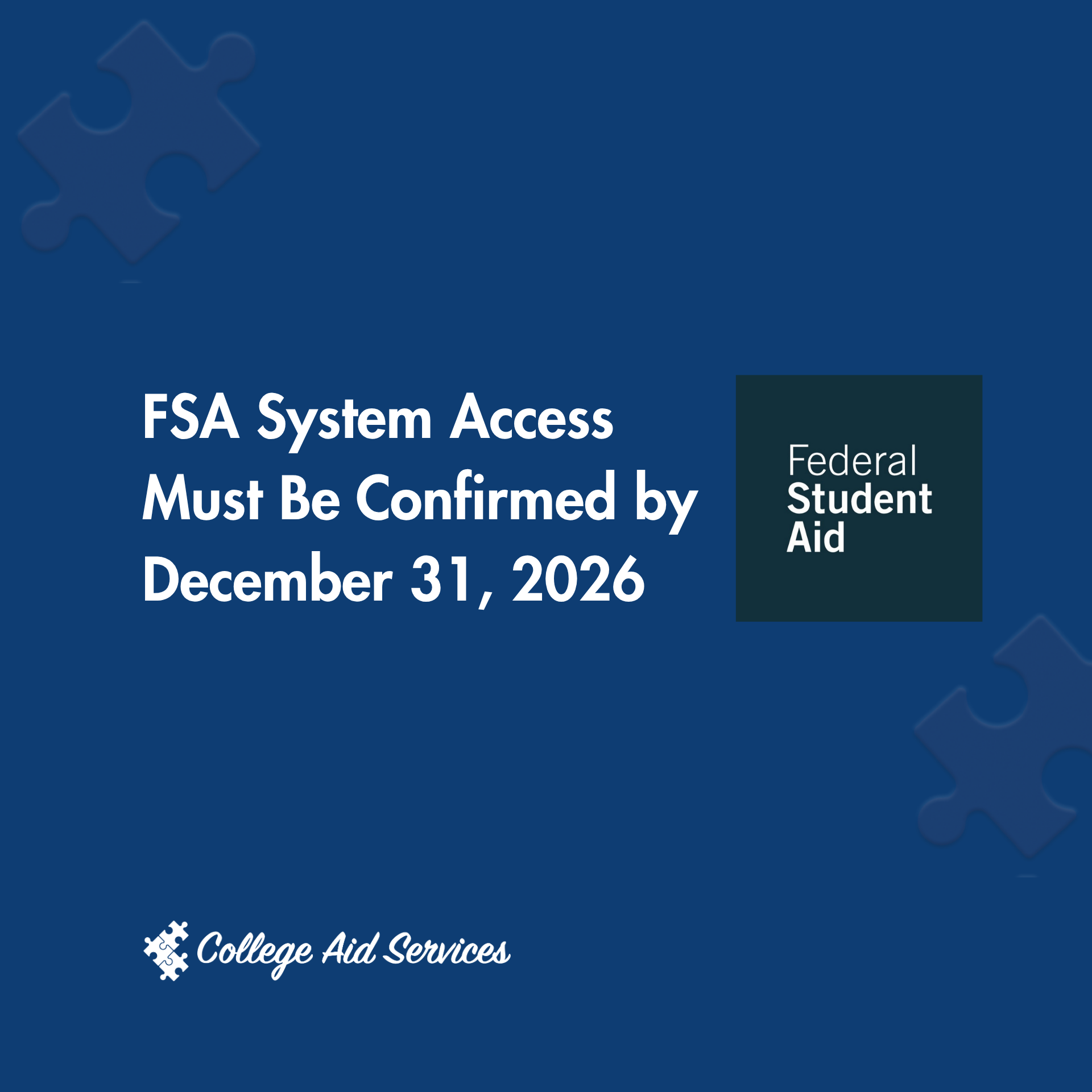 FSA System Access Must Be Confirmed by December 31, 2026 | College Aid ...